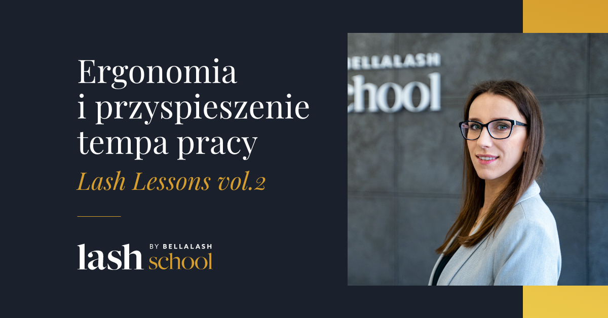 Ergonomia i przyspieszenie tempa pracy - Lash Lessons - Lash School by Bellalash